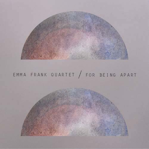 For Being Apart – Emma Frank Quartet | The CD Critic